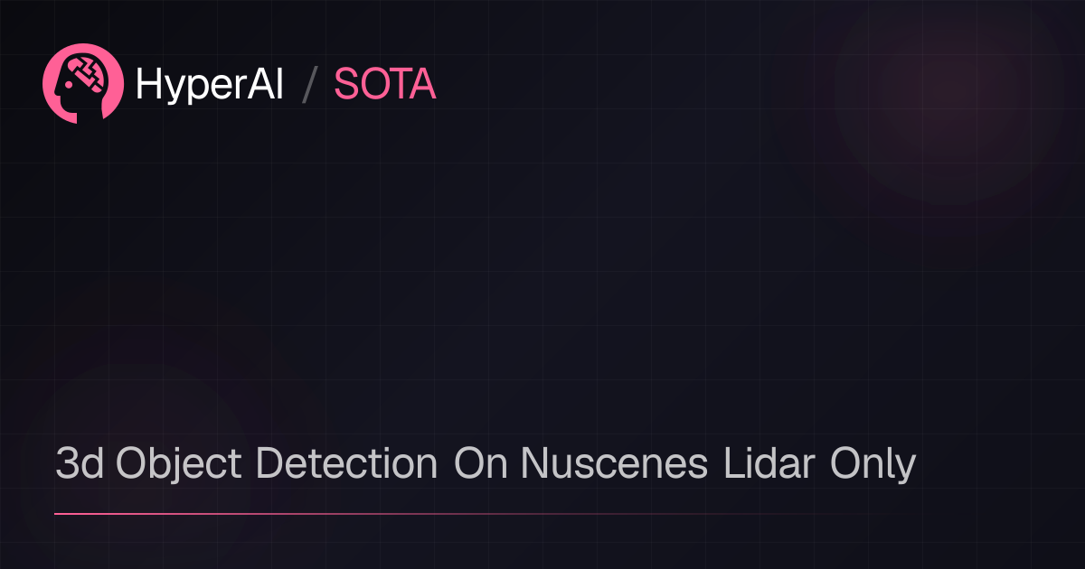 3d Object Detection On Nuscenes Lidar Only | SOTA | HyperAI