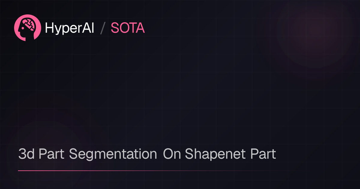 3d Part Segmentation On Shapenet Part | SOTA | HyperAI超神经