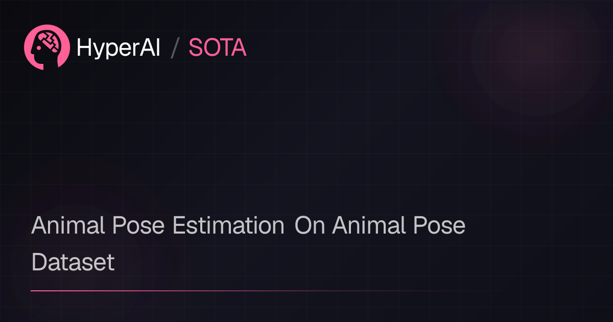 Animal Pose Estimation On Animal Pose Dataset | SOTA | HyperAI超神经