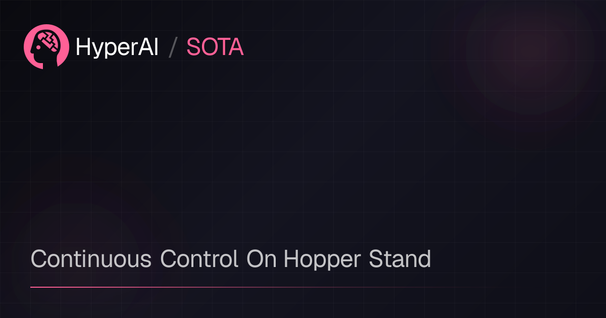 Continuous Control On Hopper Stand | SOTA | HyperAI超神经