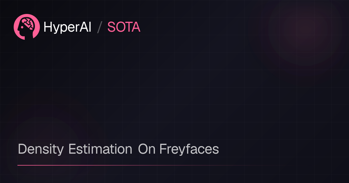 Density Estimation On Freyfaces | SOTA | HyperAI超神经