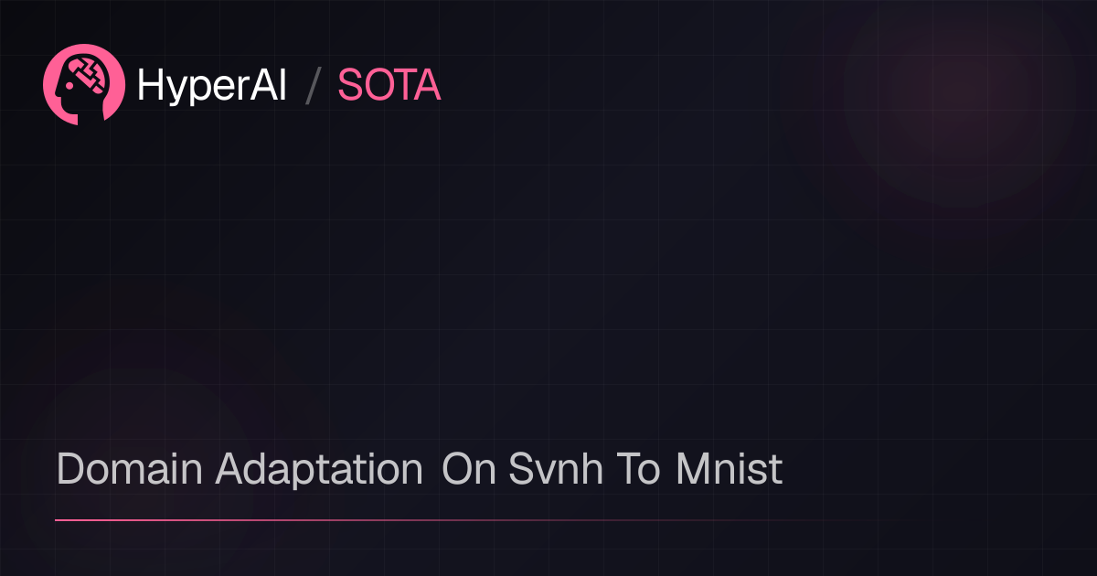 Domain Adaptation On Svnh To Mnist | SOTA | HyperAI超神经