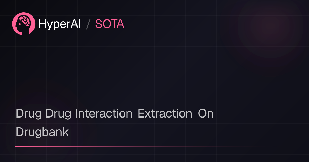 Drug Drug Interaction Extraction On Drugbank | SOTA | HyperAI超神经
