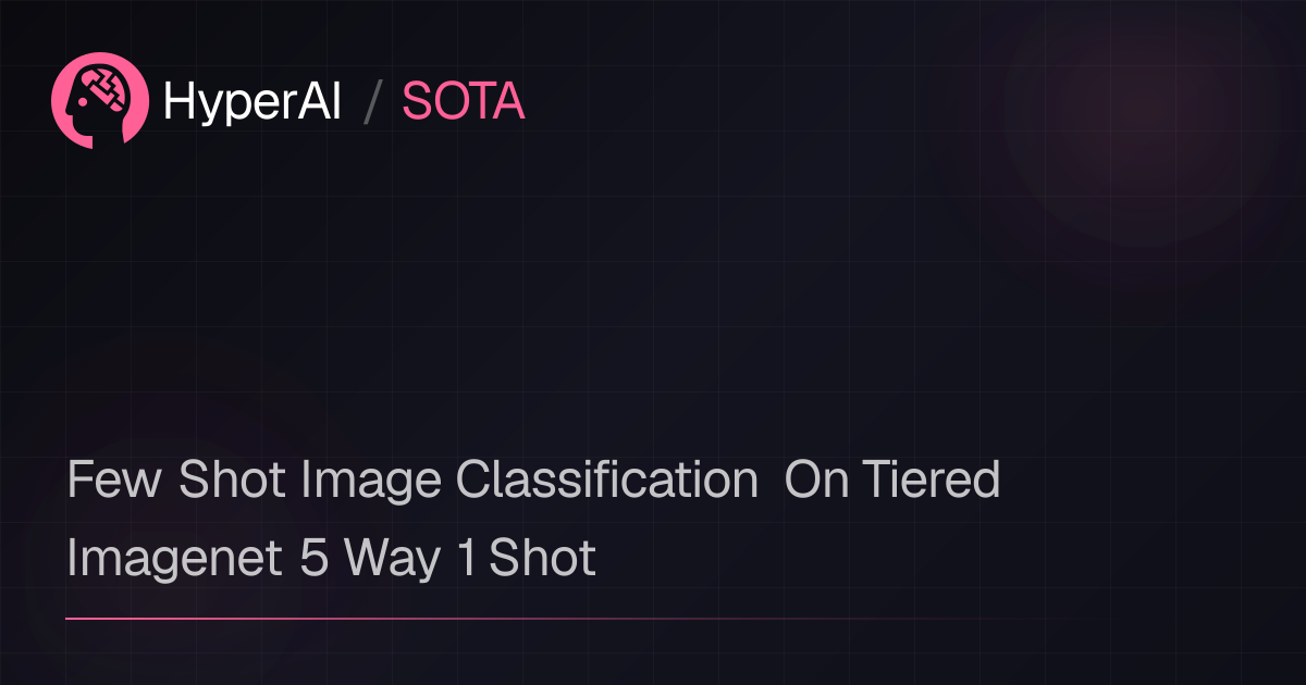 Few Shot Image Classification On Tiered Imagenet 5 Way 1 Shot | SOTA ...