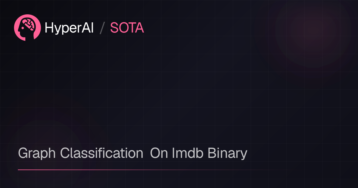 Graph Classification On Imdb Binary | SOTA | HyperAI超神经