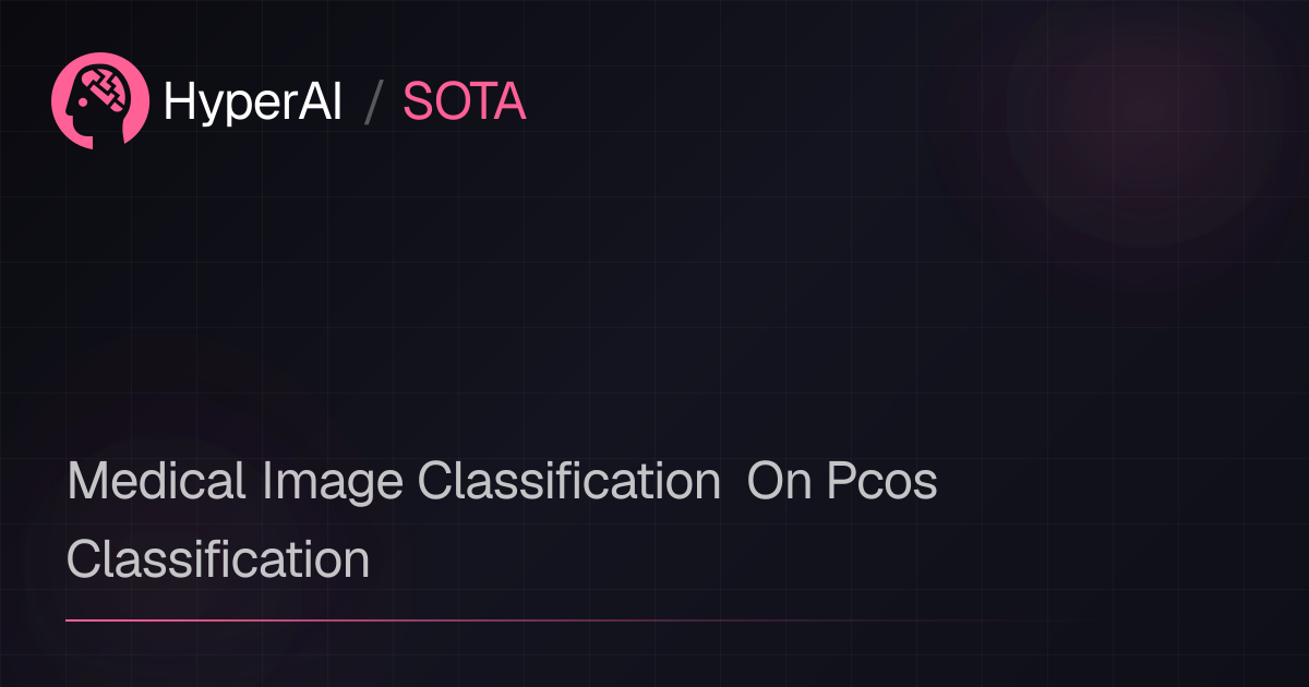 Medical Image Classification On Pcos Classification | SOTA | HyperAI超神经
