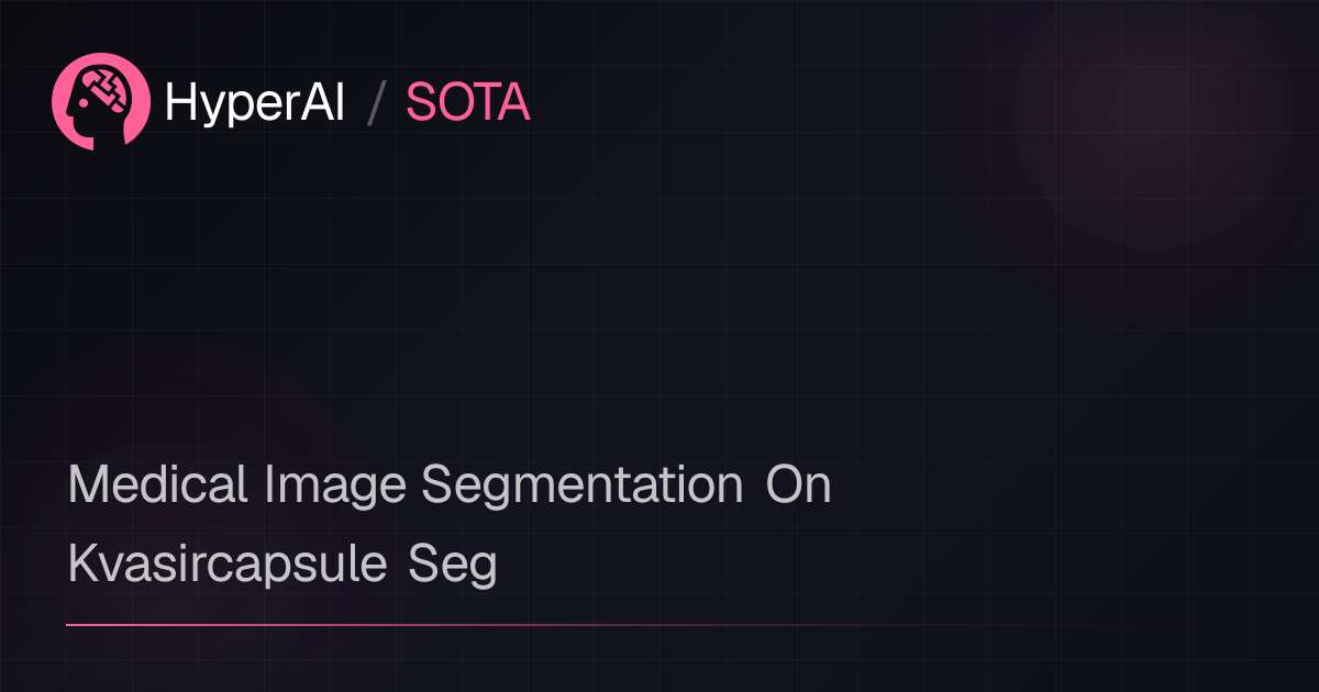 Medical Image Segmentation On Kvasircapsule Seg | SOTA | HyperAI超神经