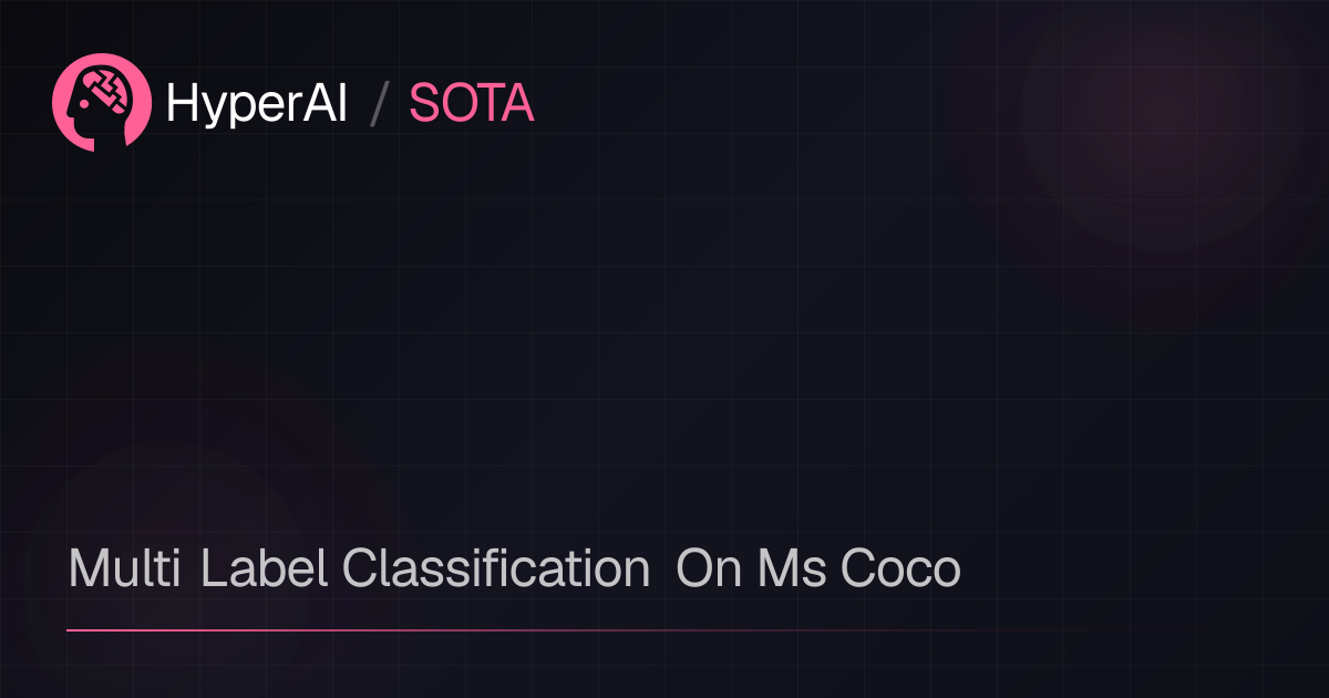 Multi Label Classification On Ms Coco | SOTA | HyperAI超神经