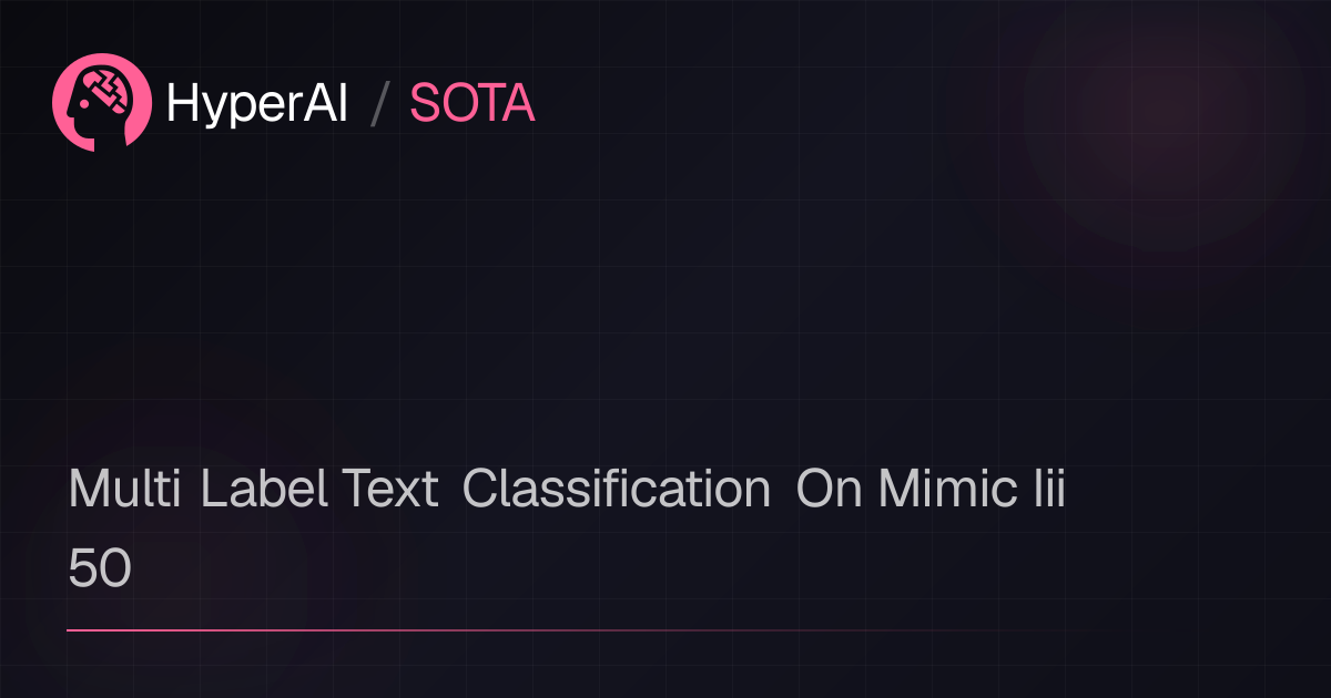 Multi Label Text Classification On Mimic Iii 50 | SOTA | HyperAI超神经