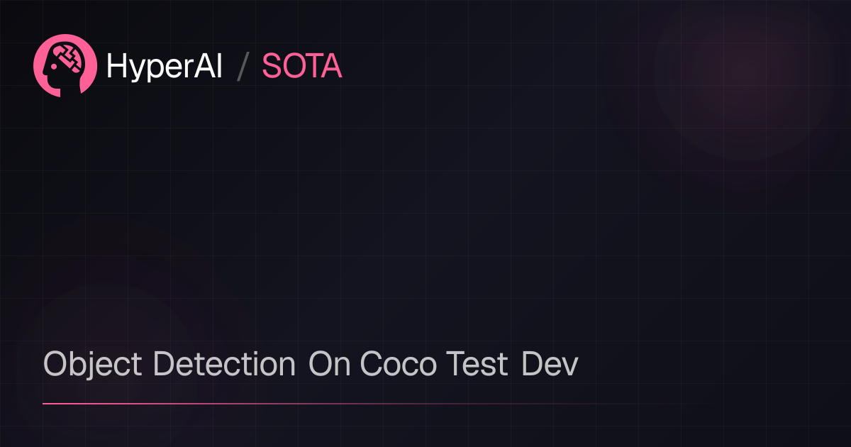 Object Detection On Coco Test Dev | SOTA | HyperAI超神经