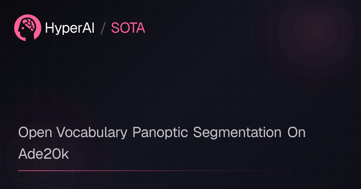 Open Vocabulary Panoptic Segmentation On Ade20k | SOTA | HyperAI超神经