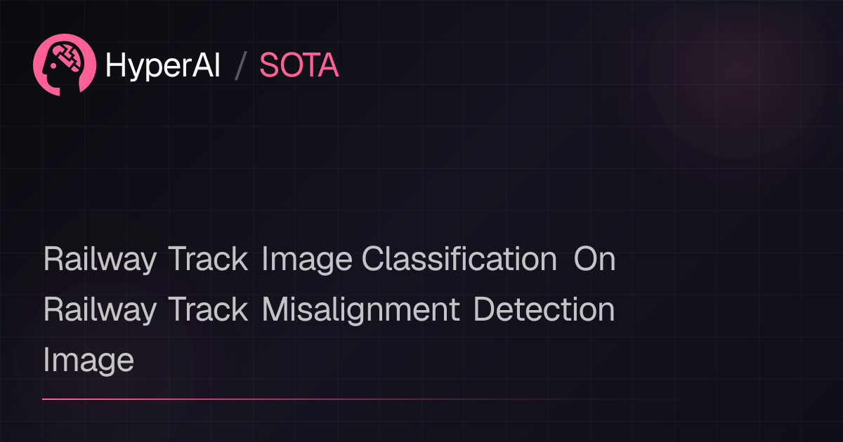 Railway Track Image Classification On Railway Track Misalignment ...