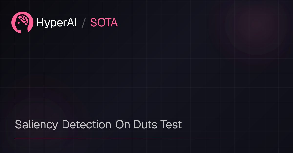 Saliency Detection On Duts Test | SOTA | HyperAI超神经