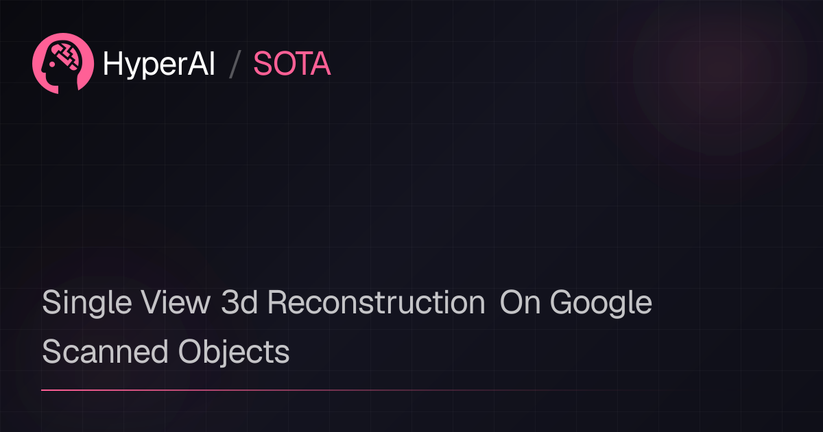 Single View 3d Reconstruction On Google Scanned Objects | SOTA | HyperAI超神经