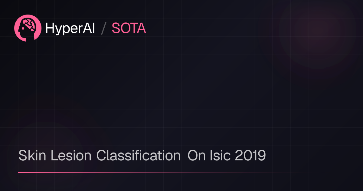 Skin Lesion Classification On Isic 2019 | SOTA | HyperAI超神经