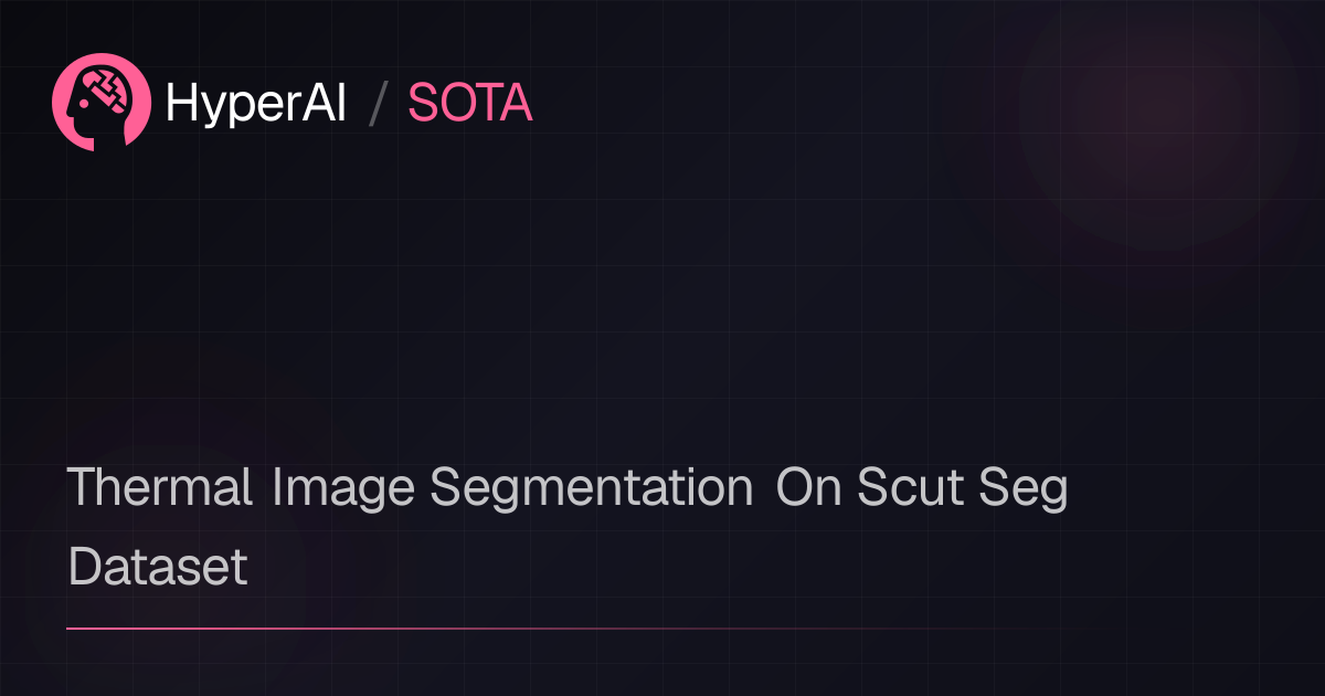 Thermal Image Segmentation On Scut Seg Dataset | SOTA | HyperAI超神经