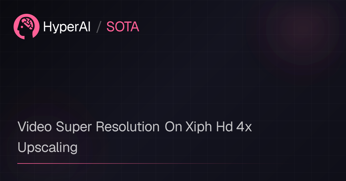 Video Super Resolution On Xiph Hd 4x Upscaling | SOTA | HyperAI超神经