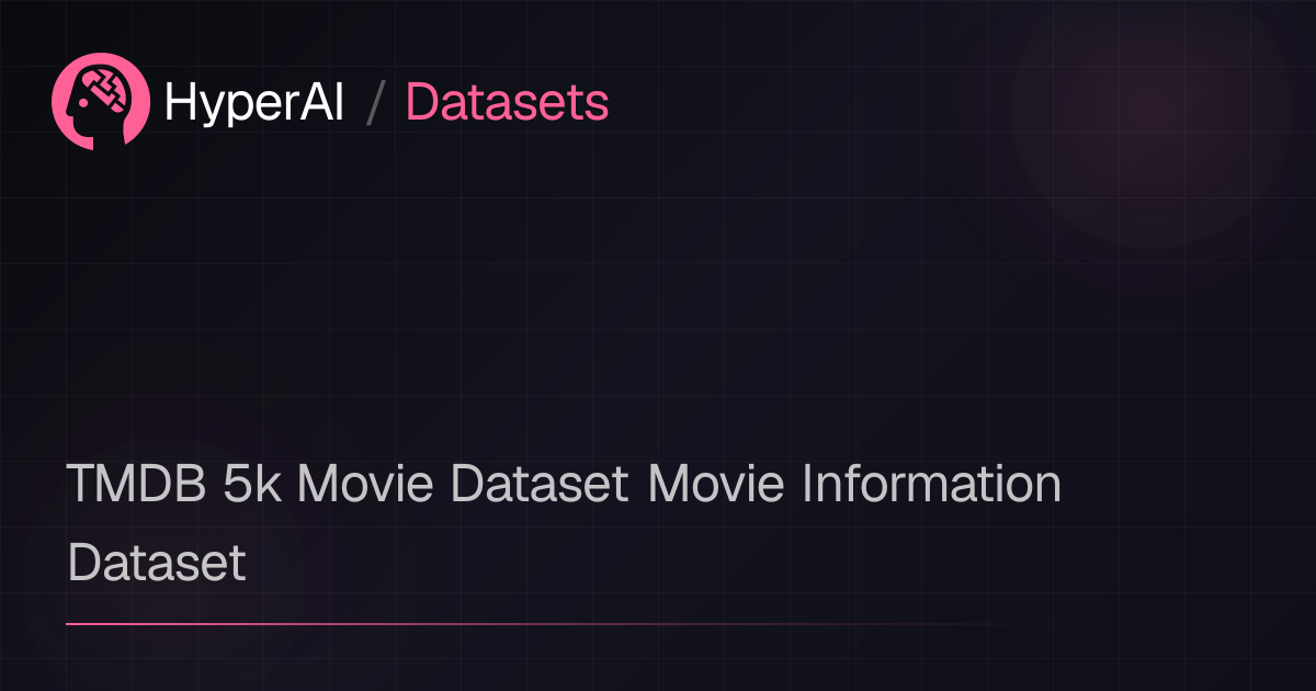 TMDB 5k Movie Dataset Movie Information Dataset | Datasets | HyperAI