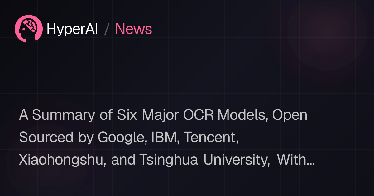 A Summary of Six Major OCR Models, Open Sourced by Google, IBM, Tencent ...
