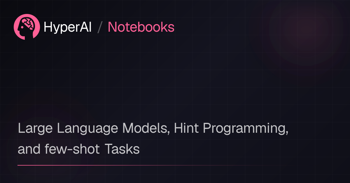 Large Language Models, Hint Programming, and few-shot Tasks | Notebooks ...
