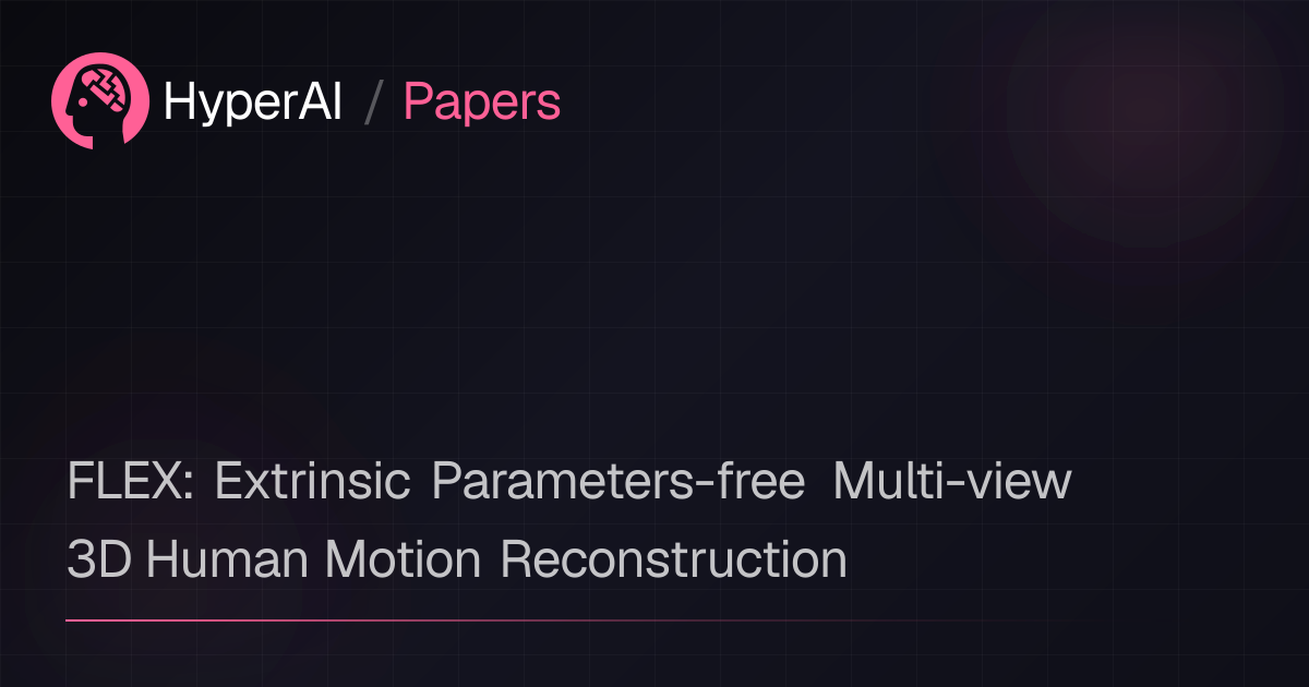 FLEX: Extrinsic Parameters-free Multi-view 3D Human Motion ...