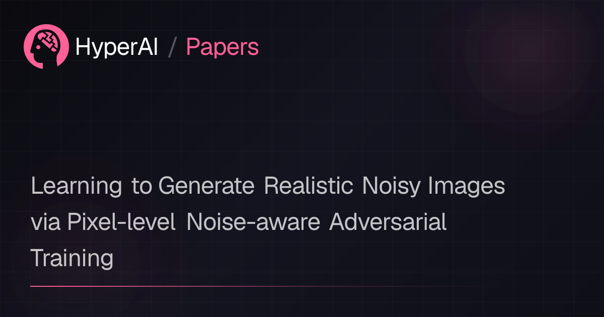 Learning to Generate Realistic Noisy Images via Pixel-level Noise-aware ...