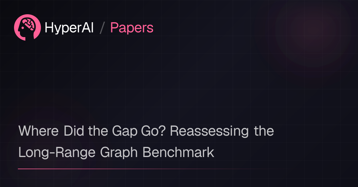 Where Did the Gap Go? Reassessing the Long-Range Graph Benchmark ...