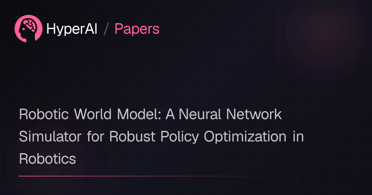 Robotic World Model: A Neural Network Simulator for Robust Policy ...