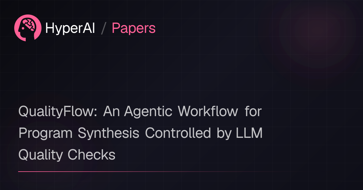 QualityFlow: An Agentic Workflow for Program Synthesis Controlled by ...