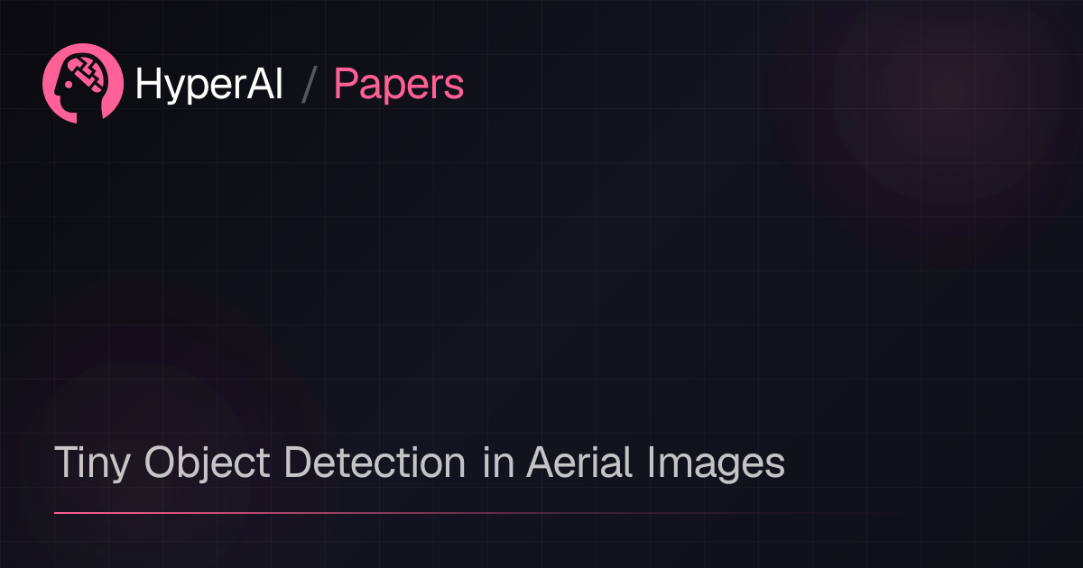 Tiny Object Detection in Aerial Images | Papers | HyperAI