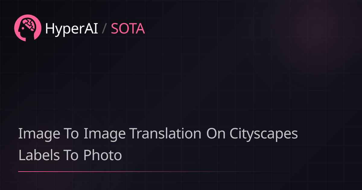 Image To Image Translation On Cityscapes Labels To Photo | SOTA | HyperAI