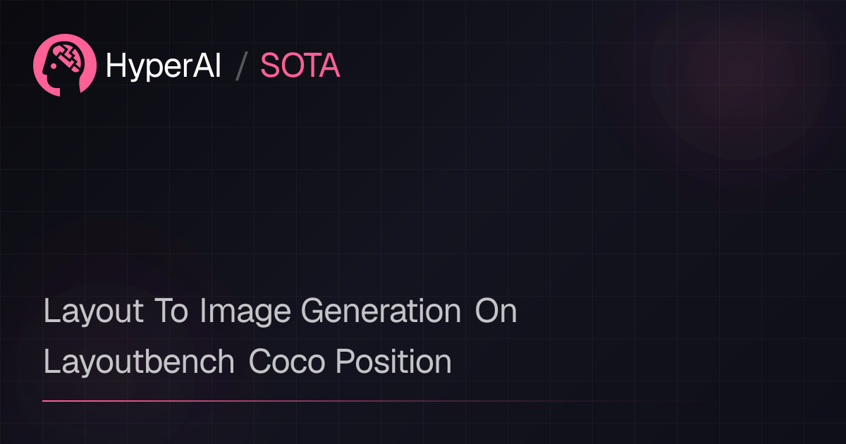 Layout To Image Generation On Layoutbench Coco Position | SOTA | HyperAI