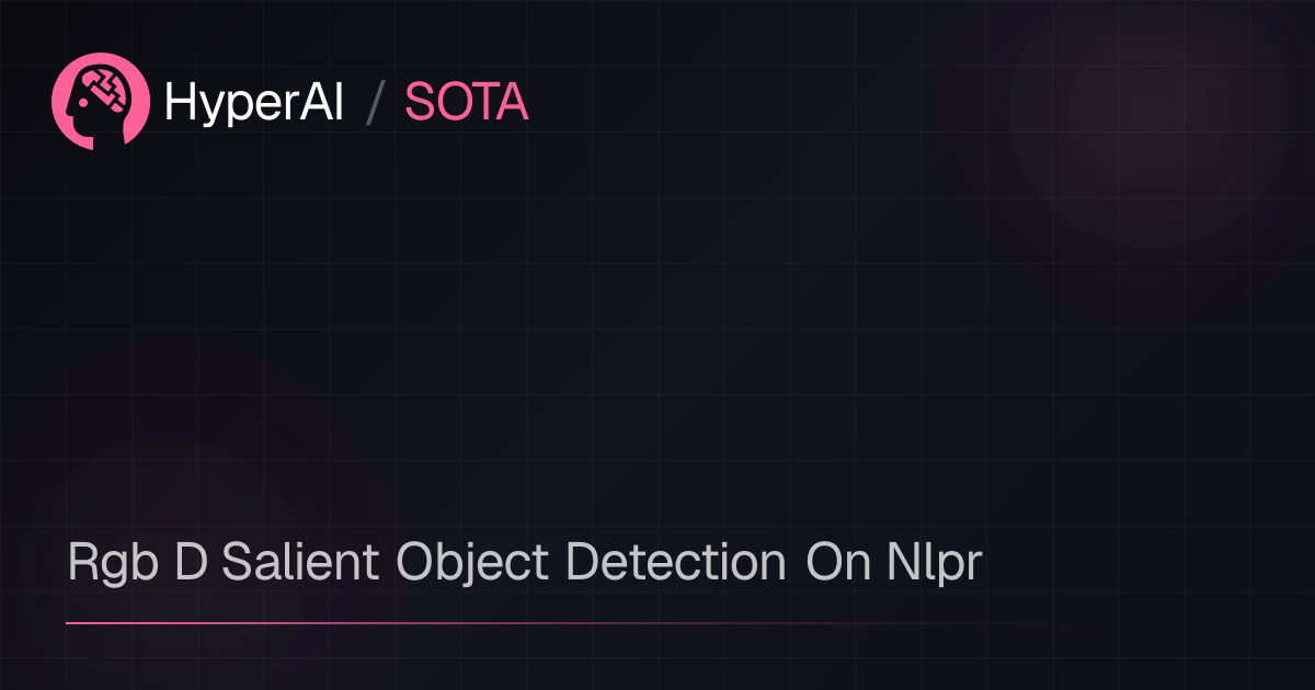 Rgb D Salient Object Detection On Nlpr | SOTA | HyperAI