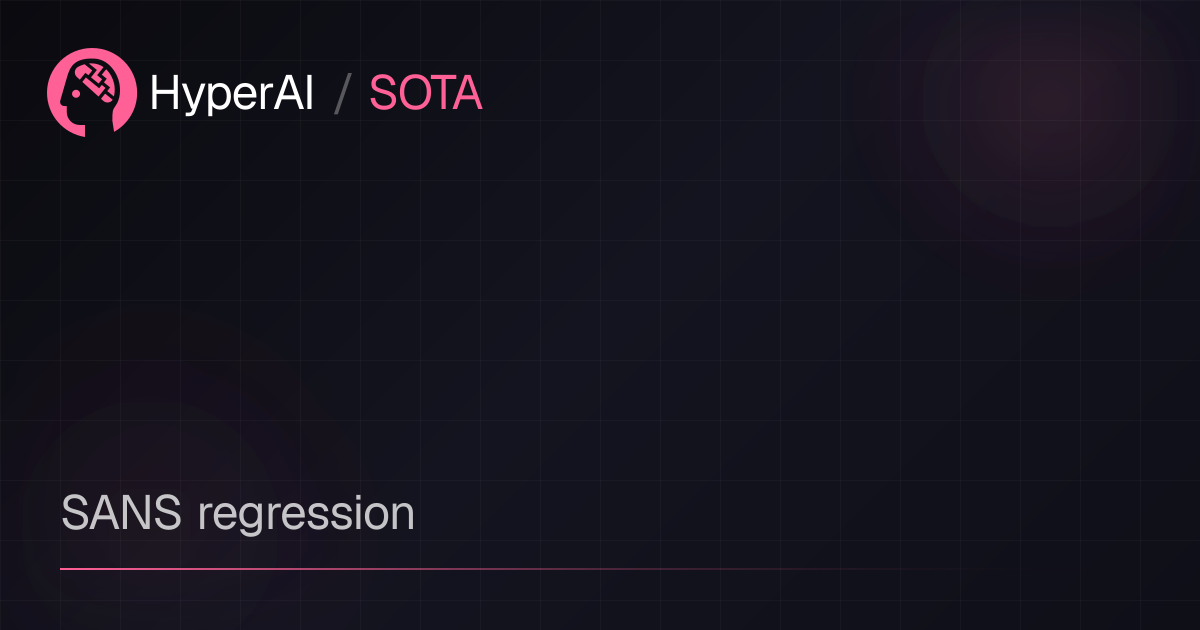 SANS regression | SOTA | HyperAI