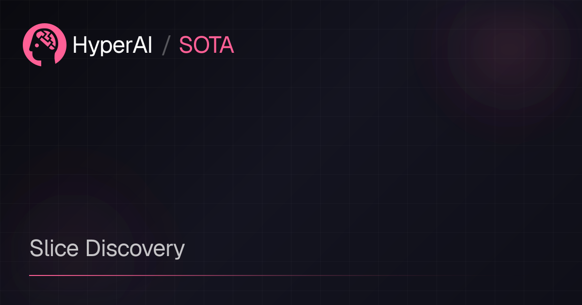Slice Discovery | SOTA | HyperAI