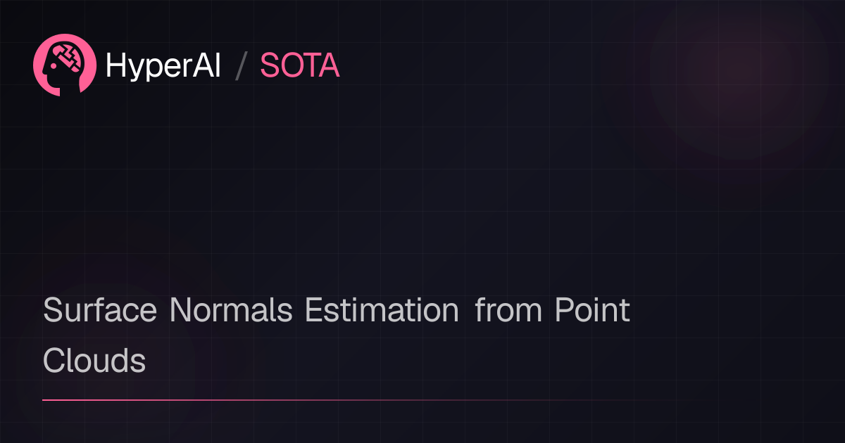 Surface Normals Estimation from Point Clouds | SOTA | HyperAI
