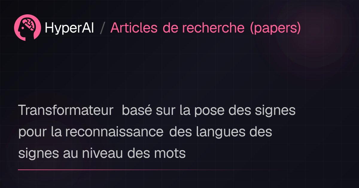 Benchmarks - Transformateur basé sur la pose des signes pour la ...