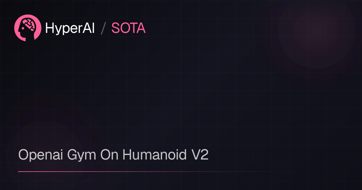 Openai Gym On Humanoid V2 | SOTA | HyperAI超神経